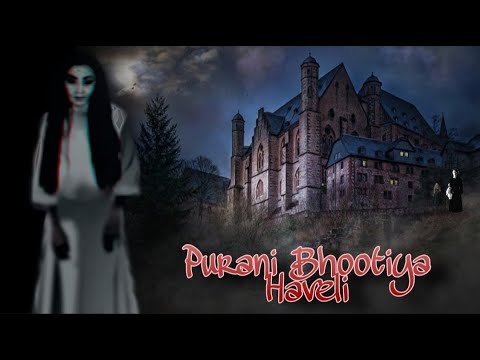 Purani Bhootiya Haweli 👻|| पुरानी भूतिया हवेली 👻 Hindi horror short ...