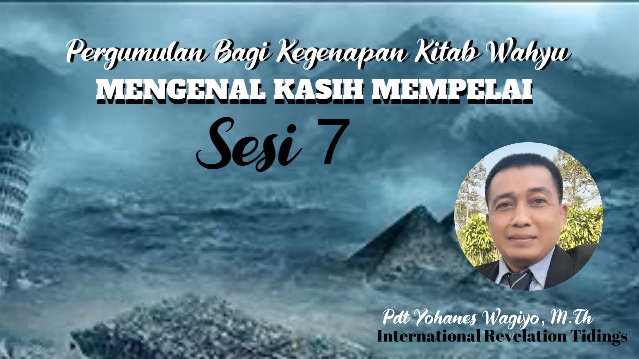 MENGENAL KASIH MEMPELAI - Pergumulan Bagi Kegenapan Kitab Wahyu - Sesi 7 - YouTube