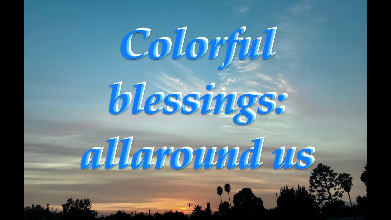 Colorful blessings: all around us || happy life, positive energy and ...