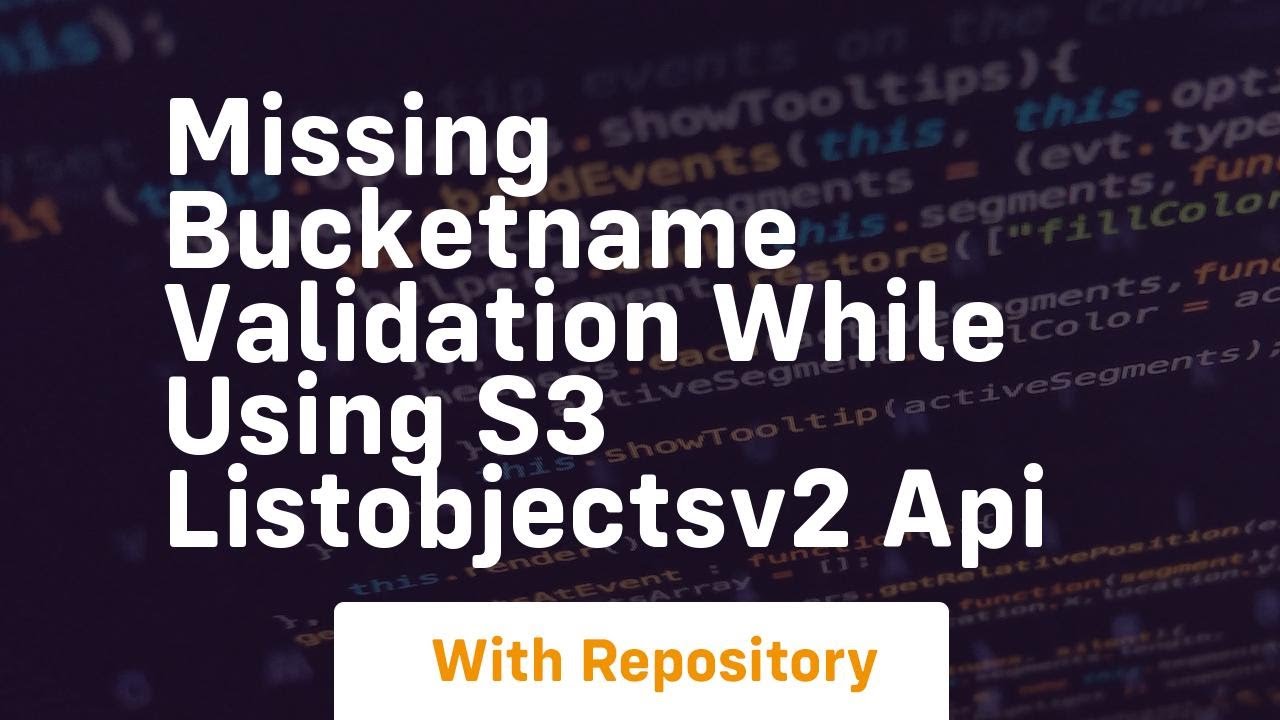 missing bucketname validation while using s3 listobjectsv2 api - YouTube