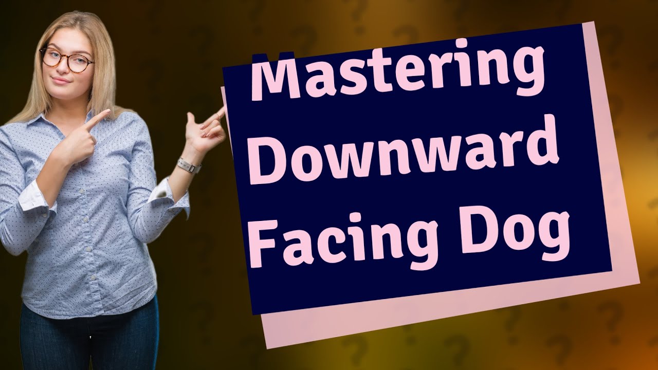 How Can I Perfect My Downward Facing Dog Alignment? - YouTube