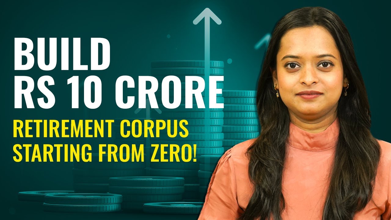 Build a Rs 10 Crore Retirement Corpus Starting from Zero! - YouTube