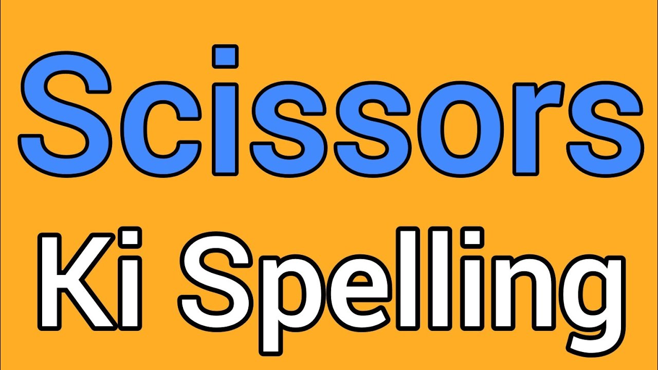 Scissors spelling | Scissors ki spelling | Spelling of scissors - YouTube