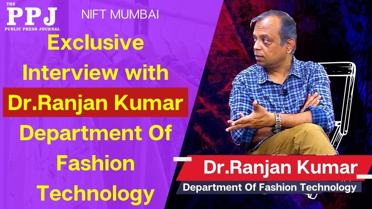 Exclusive Interview with Dr.Ranjan Kumar | Department Of Fashion ...