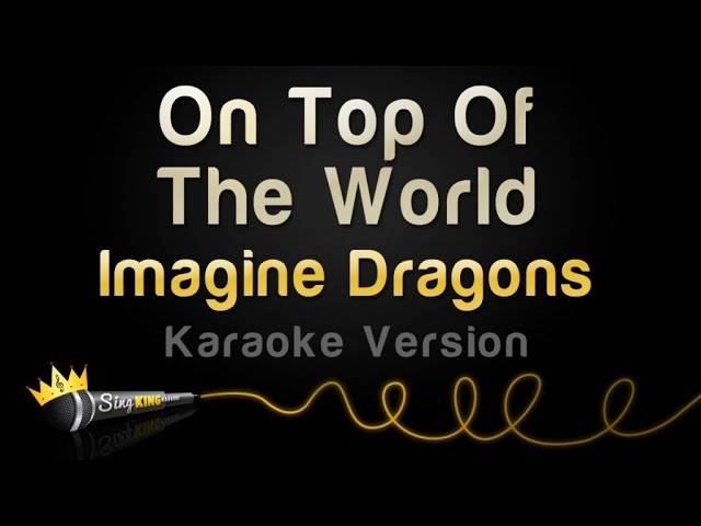 On Top Of The World Imagine Dragons Radio Edit