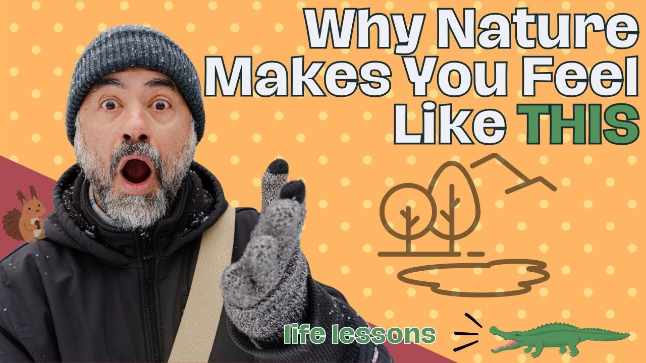 WHY Nature Makes You Feel Like THIS // Life Lessons - YouTube