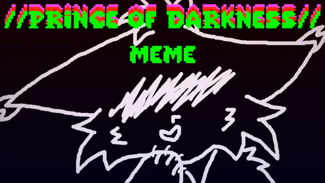 //PRINCE OF DARKNESS// MEME - YouTube