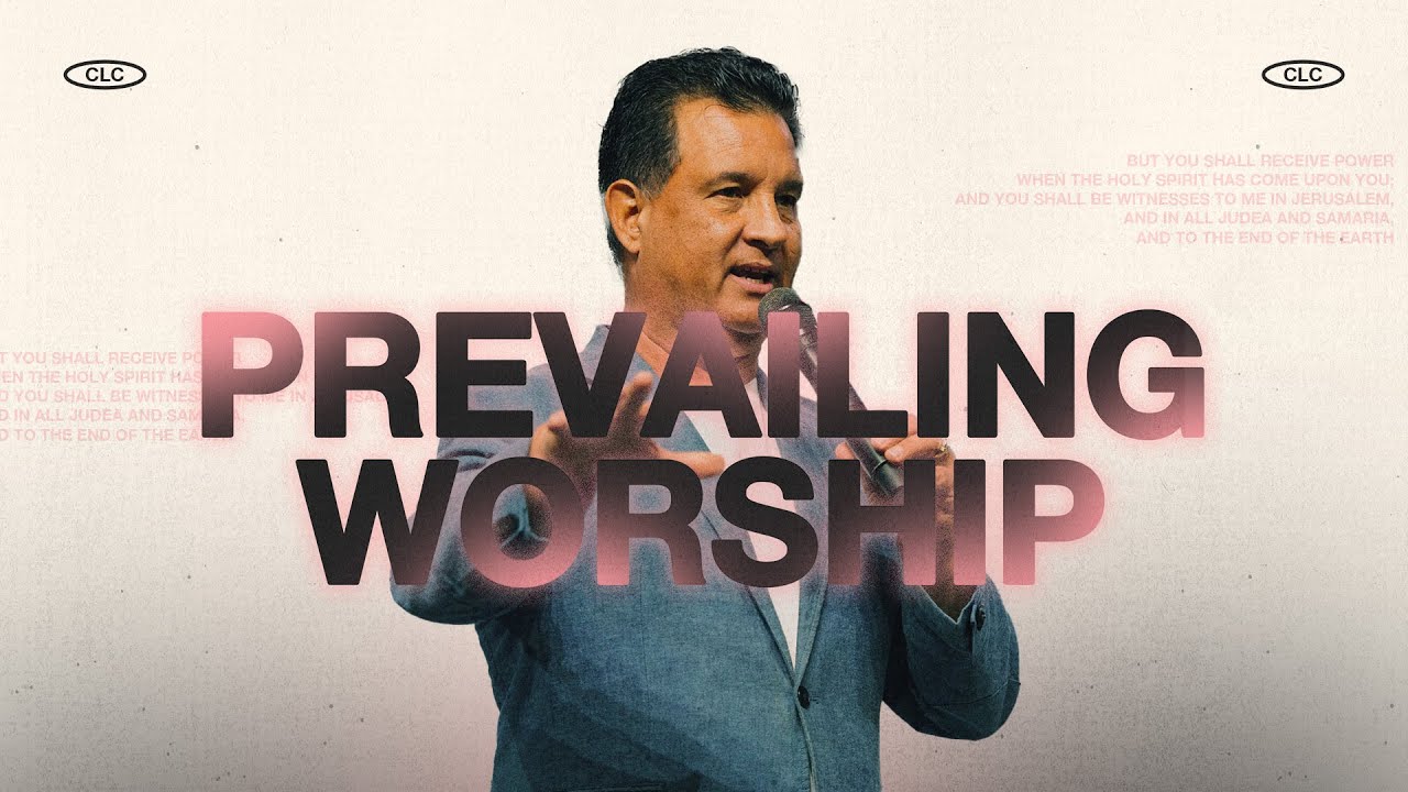 Prevailing Worship | Pastor Tom Manning | Christian Life Center - YouTube
