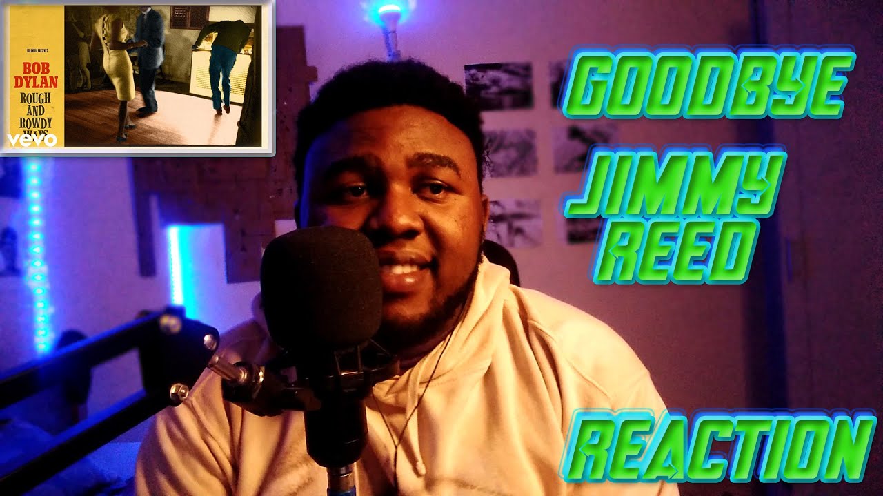Bob Dylan- Goodbye Jimmy Reed Reaction - YouTube