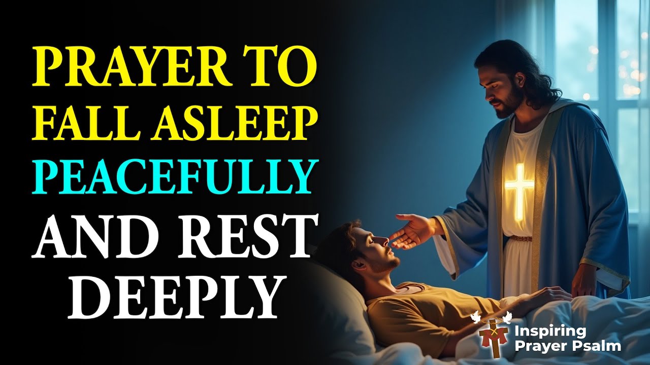 PRAYER TO SLEEP WELL, FALL ASLEEP PEACEFULLY AND REST DEEPLY - YouTube