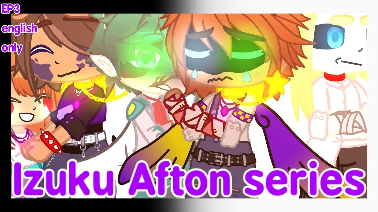 ||Izuku Afton Series|| part 3|| original story/timeline|| ENG only ...
