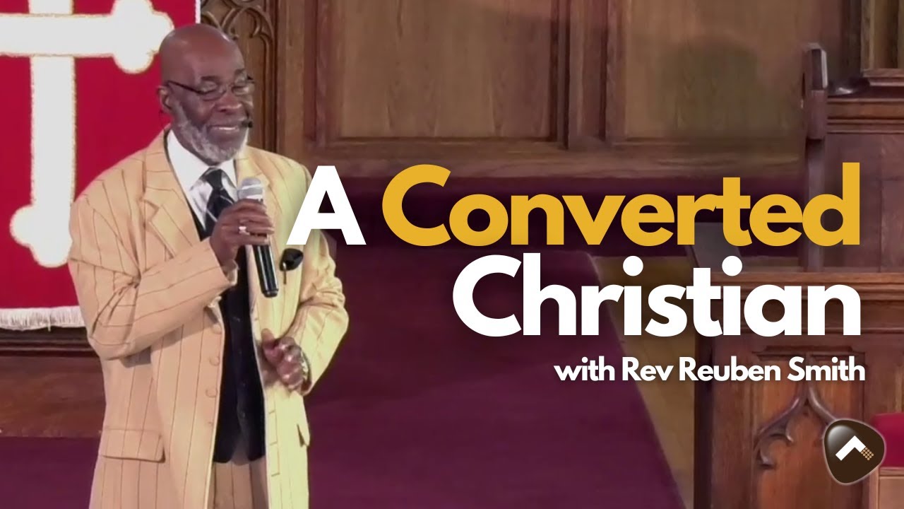 A Converted Christian | Rev Reuben Smith - YouTube