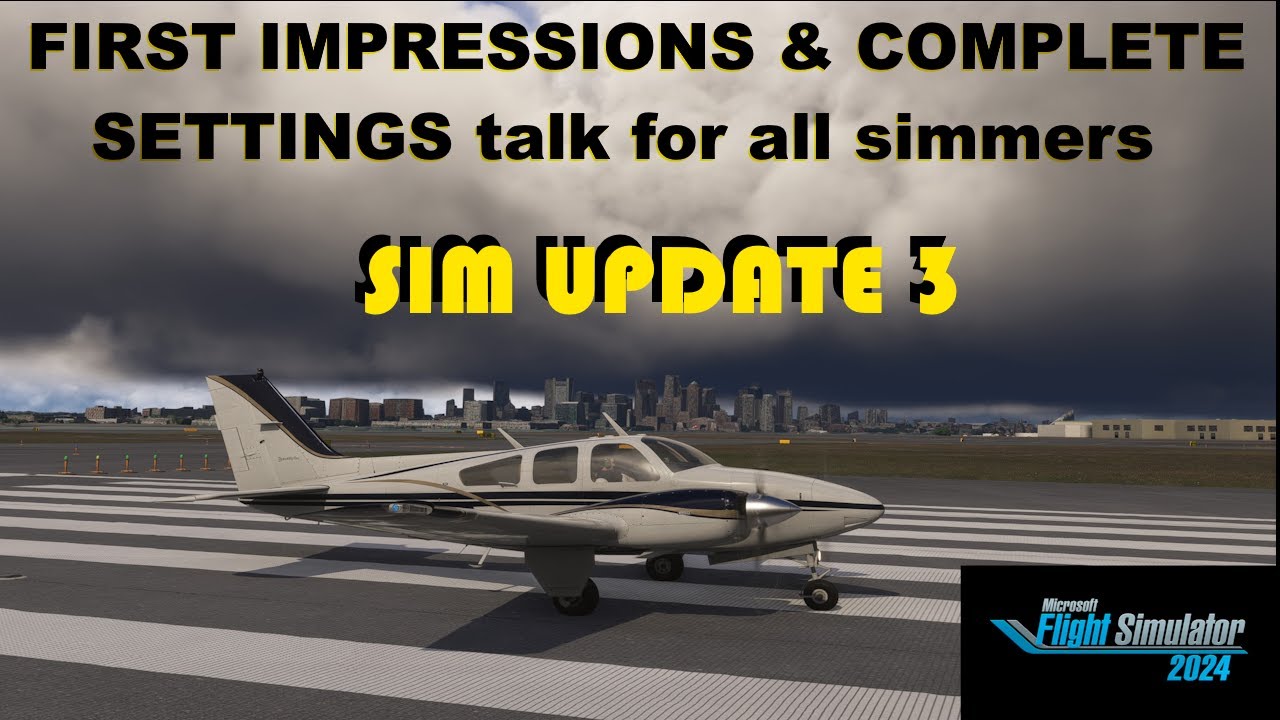 FS2024 SIM UPDATE 3 FIRST IMPRESSIONS AND COMPLETE SETTINGS TALK FOR ...