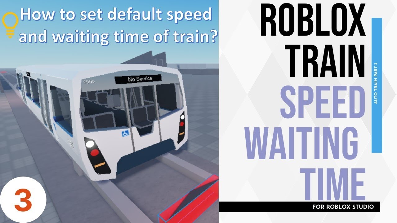 Roblox Tutorial for Train Game Creation - Part 3 Speed and Waiting time ...