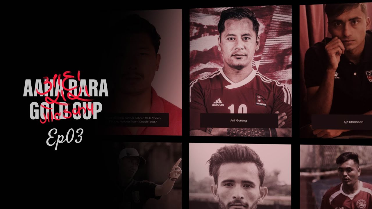 For the Nation | Aaha Rara Gold Cup Documentary Series - Episode 3 ...