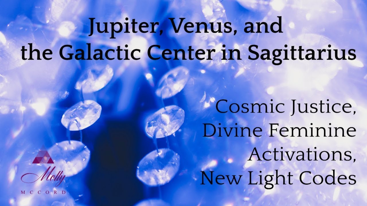 Jupiter, Venus, and the Galactic Center: Cosmic Justice, Truth, New ...