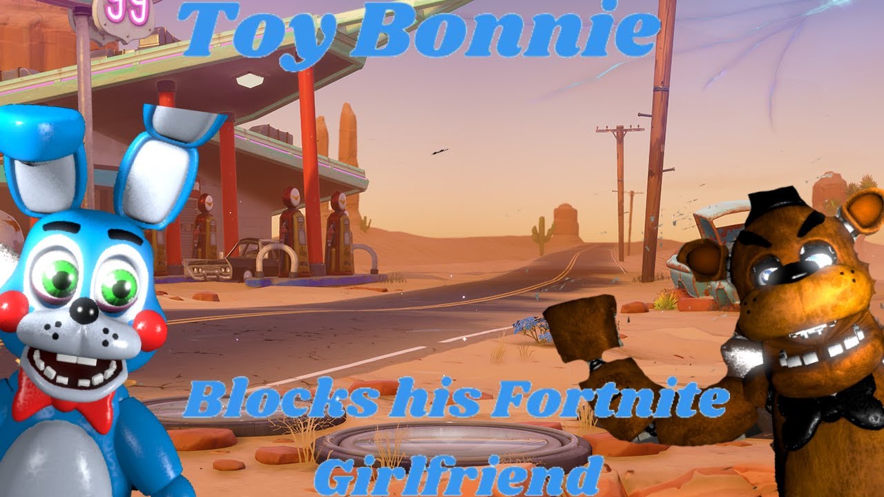 SFM FNAF | Toy Bonnie Blocks His Fortnite Girlfriend! [Meme] - YouTube