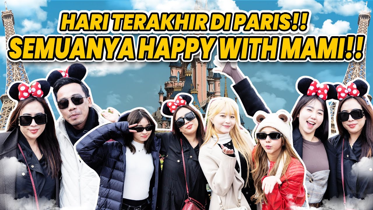 HARI TERAKHIR DI PARIS!! SEMUANYA HAPPY BERSAMA MAMI!! - YouTube