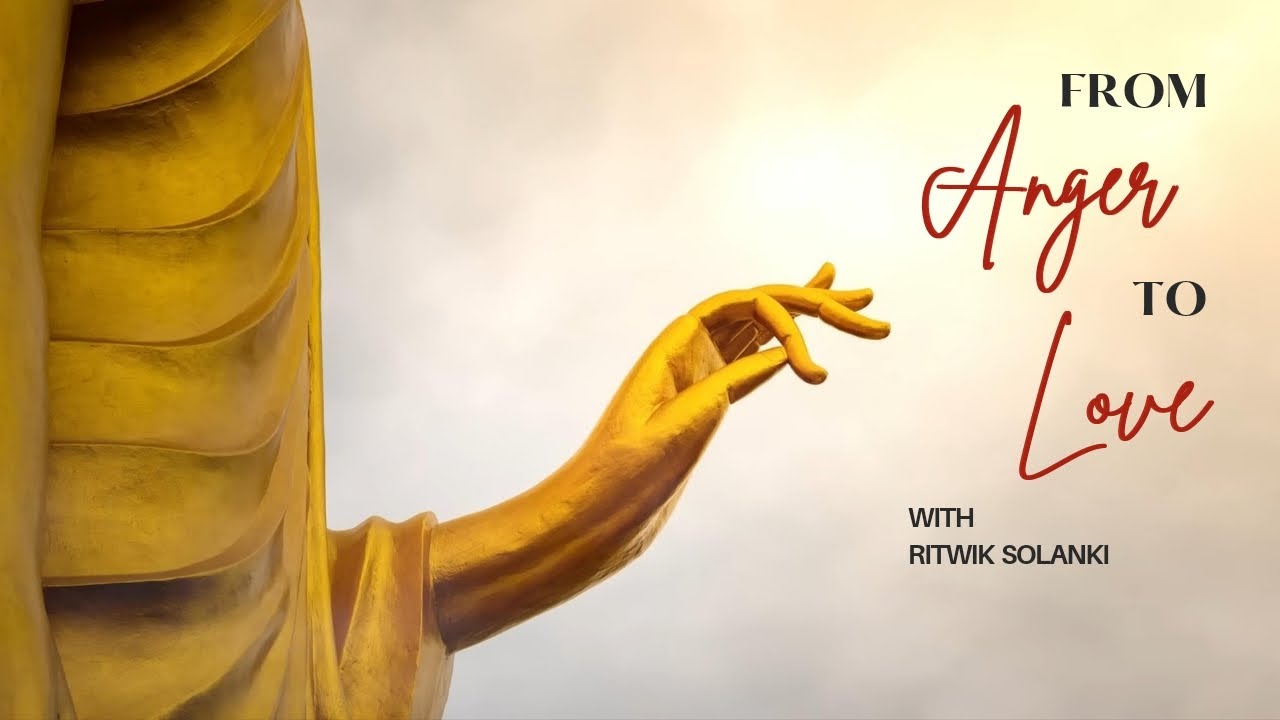 From Anger to Love- Part 3 | Methods for Peaceful & balanced existence ...