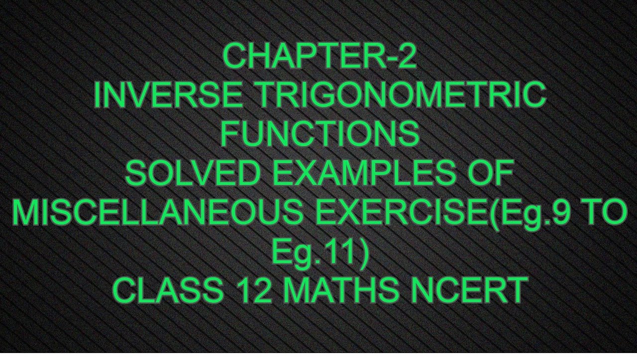 CHAPTER 2 INVERSE TRIGONOMETRIC FUNCTIONS SOLVED EXAMPLES MISC EX E G 9 CHAPTER 2 INVERSE TRIGONOMETRIC FUNCTIONS SOLVED EXAMPLES MISC EX E G 9