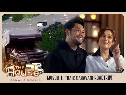 The House Kamal Uqasha  | “Naik caravan! Roadtrip!” | Episod 1