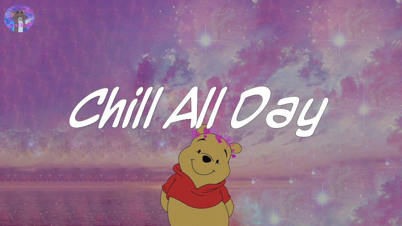 Chill All Day - Songs to get you in a good mood (relaxing hits ...