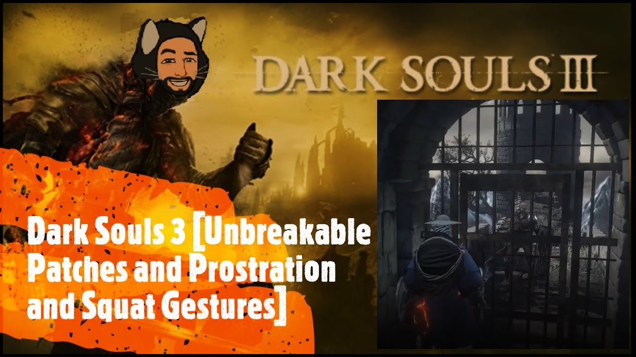 Dark Souls 3 [Unbreakable Patches and Prostration and Squat Gestures ...