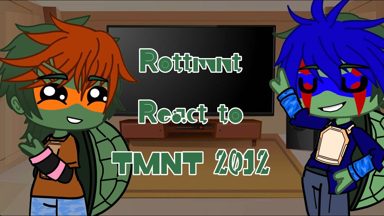 Rottmnt react to TMNT 2012 (Gacha) //Tmnt// - YouTube