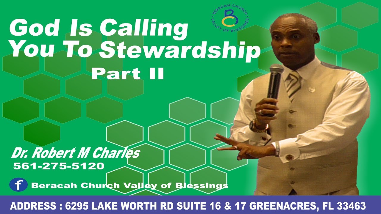 God Is Calling You To Stewardship Part II Dr. Robert M Charles | Beracah Church Valley of ...