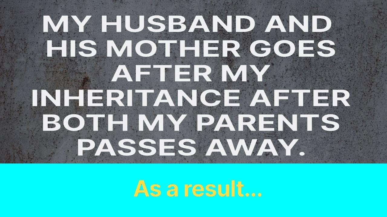 Following the death of my parents, my husband and his mother are ...