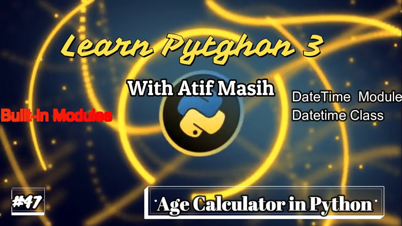 47 Age Calculator in python 3 using datetime module by Atif Masih - YouTube