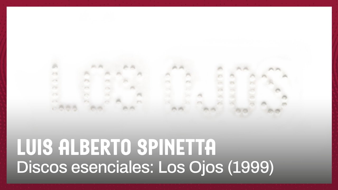 Spinetta. Discos Esenciales: Los ojos, con dirección de Claudio Cardone ...