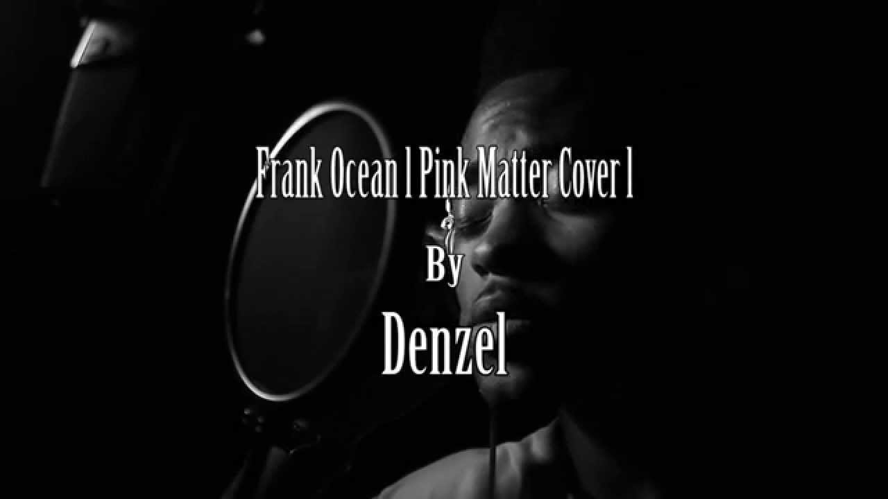Frank Ocean "Pink Matter" (Cover) l By Denzel l - YouTube