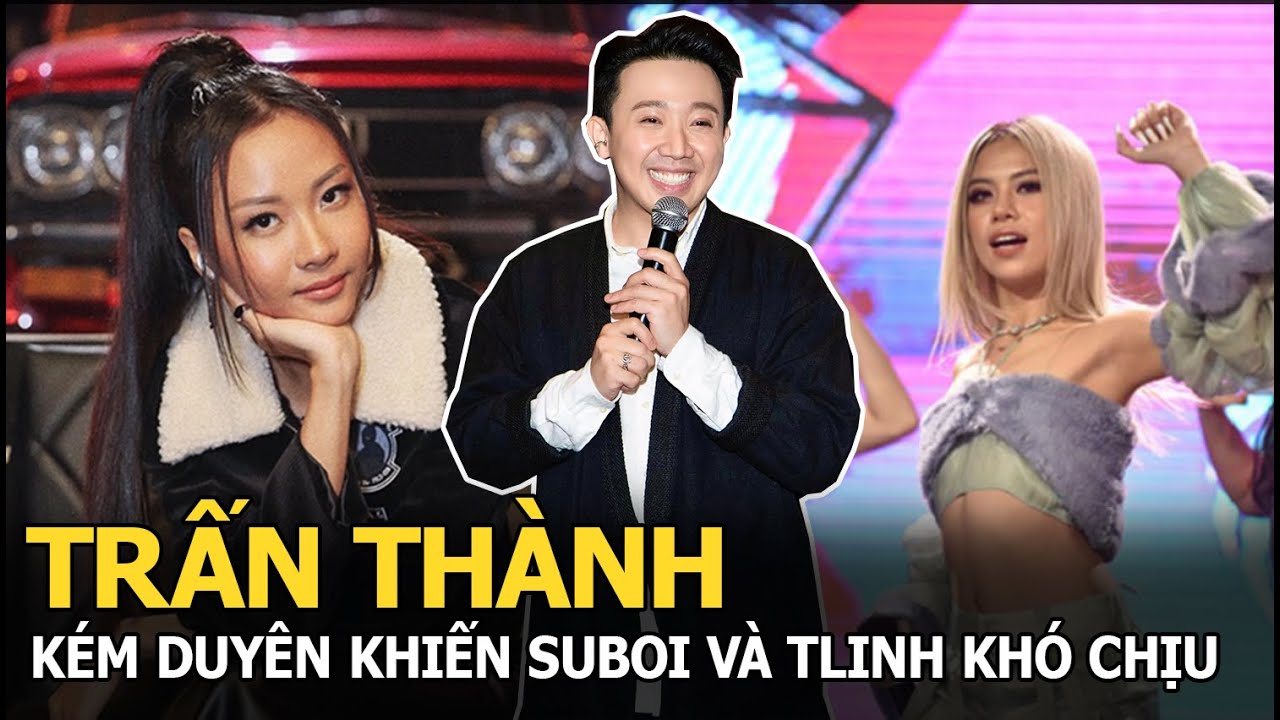 Trấn Thành phát ngôn kém duyên khiến Suboi và Tlinh khó chịu, nổ tranh ...
