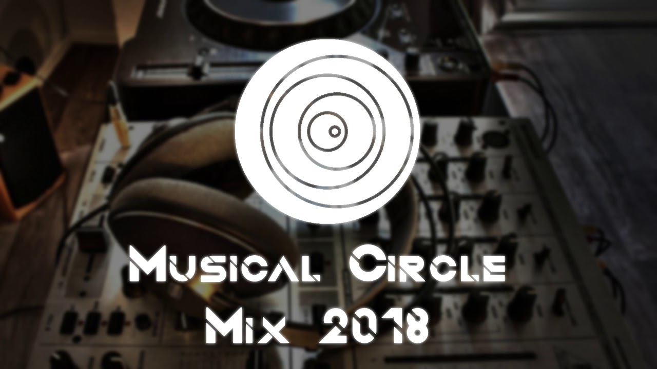 Musical Circle Mix 2018 [Special end of the year🔥] - YouTube