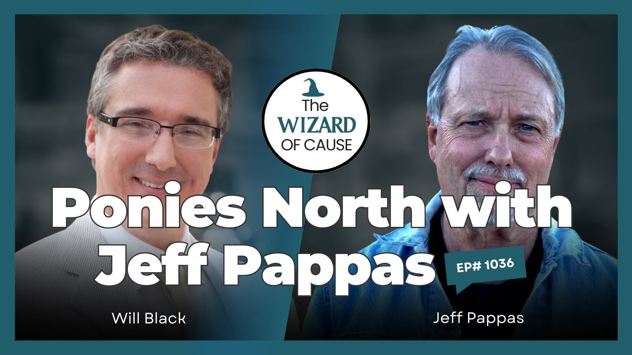 Ponies North with Jeff Pappas - The Wizard of Cause | Ep1036 - YouTube