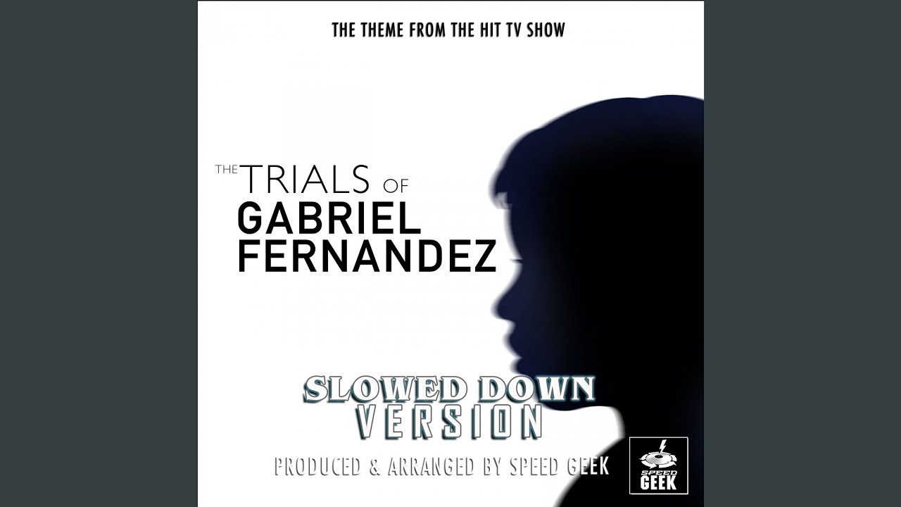 The Trials Of Gabriel Fernandez Main Theme (From "The Trials Of Gabriel ...