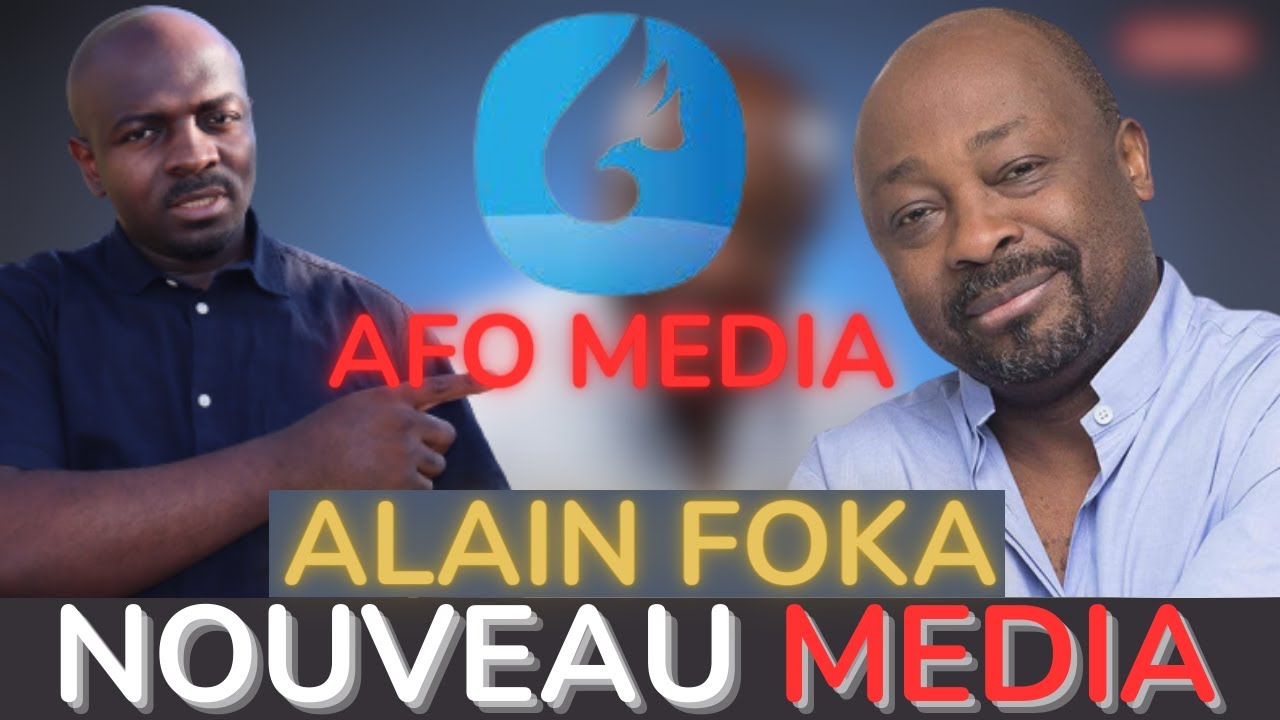 ALAIN FOKA PRESENTE SON NOUVEAU MEDIA : "AFO MEDIA" - YouTube