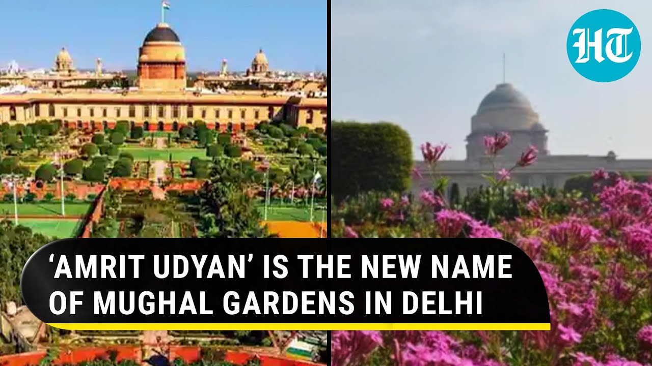 Modi govt renames Mughal Gardens in Delhi ‘Amrit Udyan’; Bulldozer ...