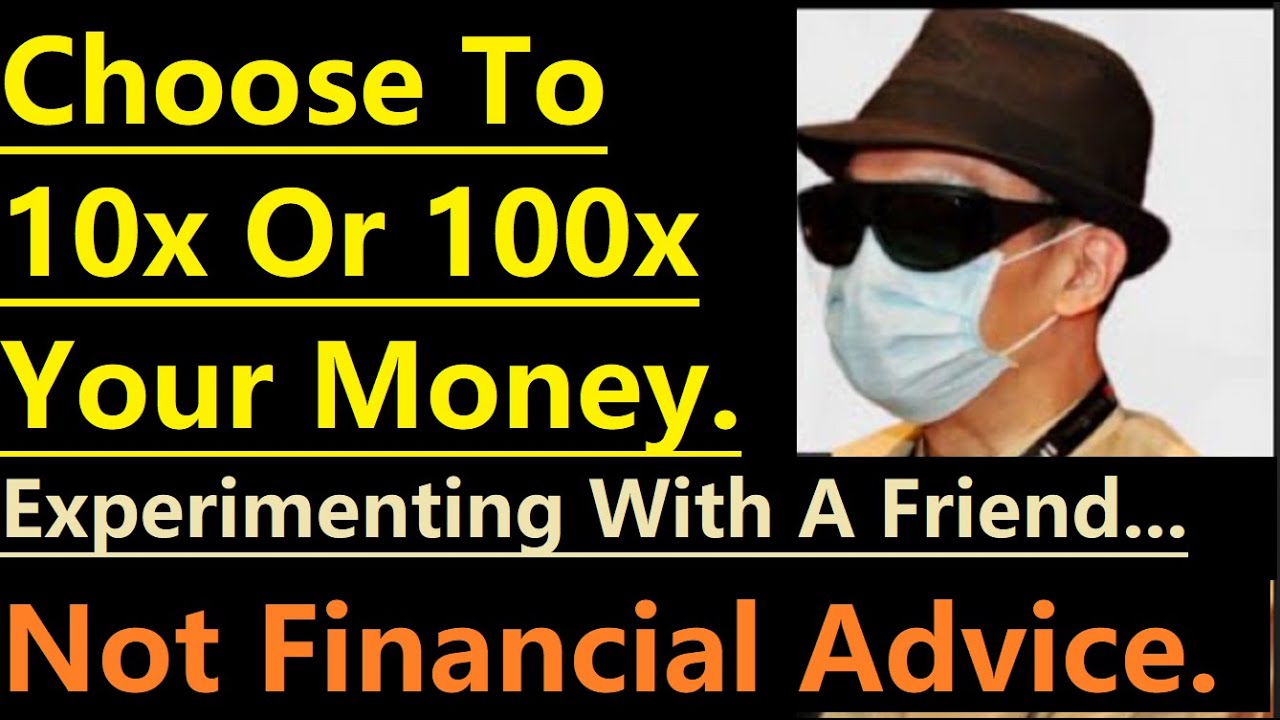 An Experiment To 10x or 100x Your Money. (This Is Not Financial Advice ...