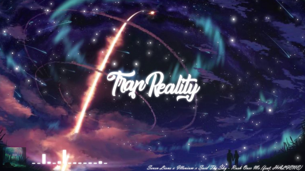 Seven Lions x Illenium x Said The Sky - Rush Over Me (feat. HALIENE ...