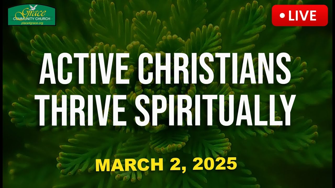 Active Christians Thrive Spiritually - LIVE MARCH 2, 2025 - YouTube