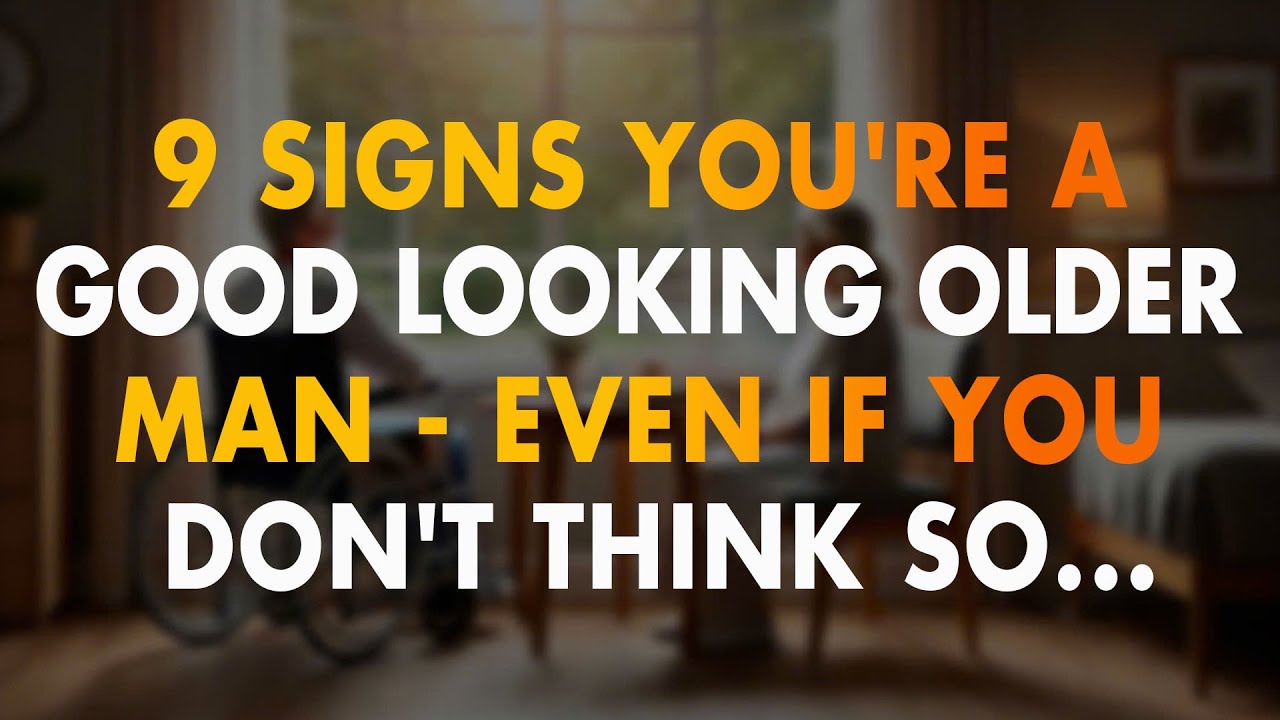9 Signs You’re A Good Looking OLDER MAN Even If You Don’t Think So Age ...