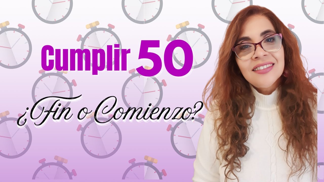 Lo que nadie de dice de cumplir 50 años - YouTube