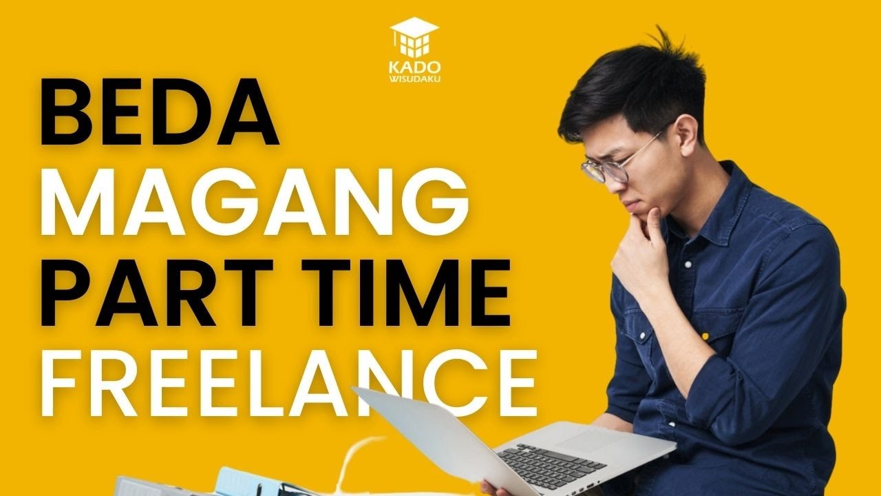 Apa Bedanya Part Time Magang Dan Freelance Youtube