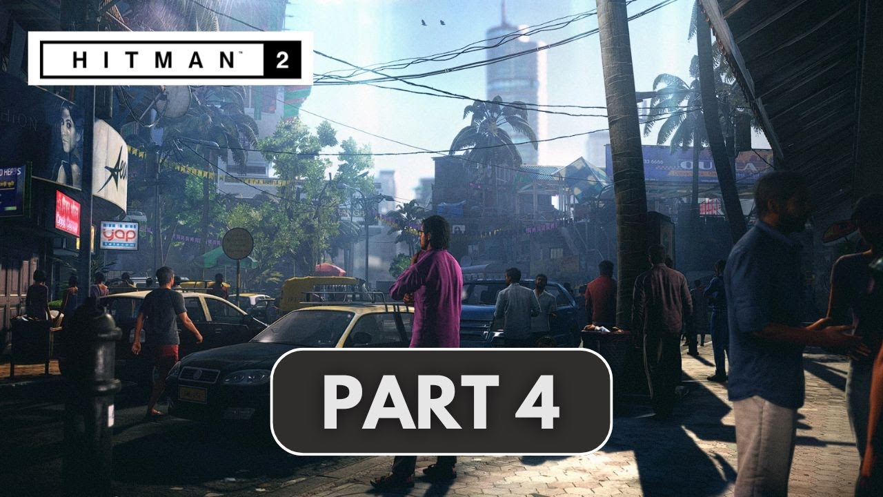 Hitman™ 2 World of Assassination || Part 4 - Chasing a Ghost (Mumbai ...