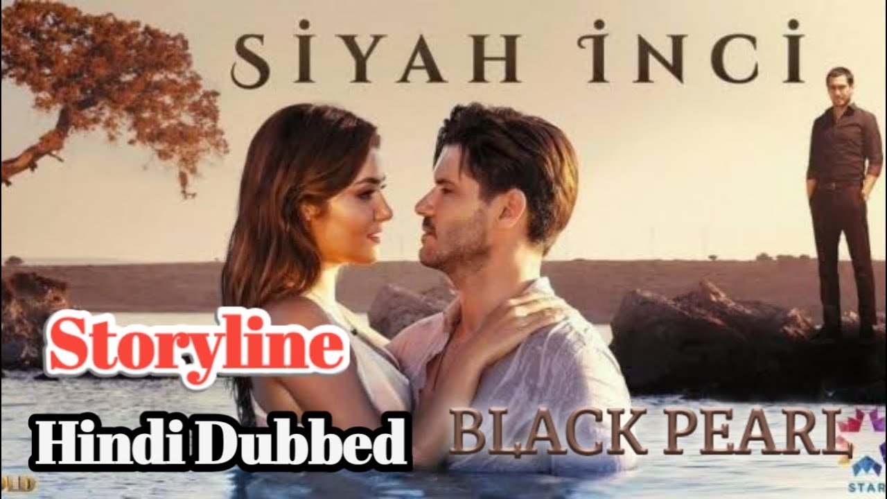 Black Pearl In Hindi substitals | pearl Turkish Drama Storyline | Siyah ...