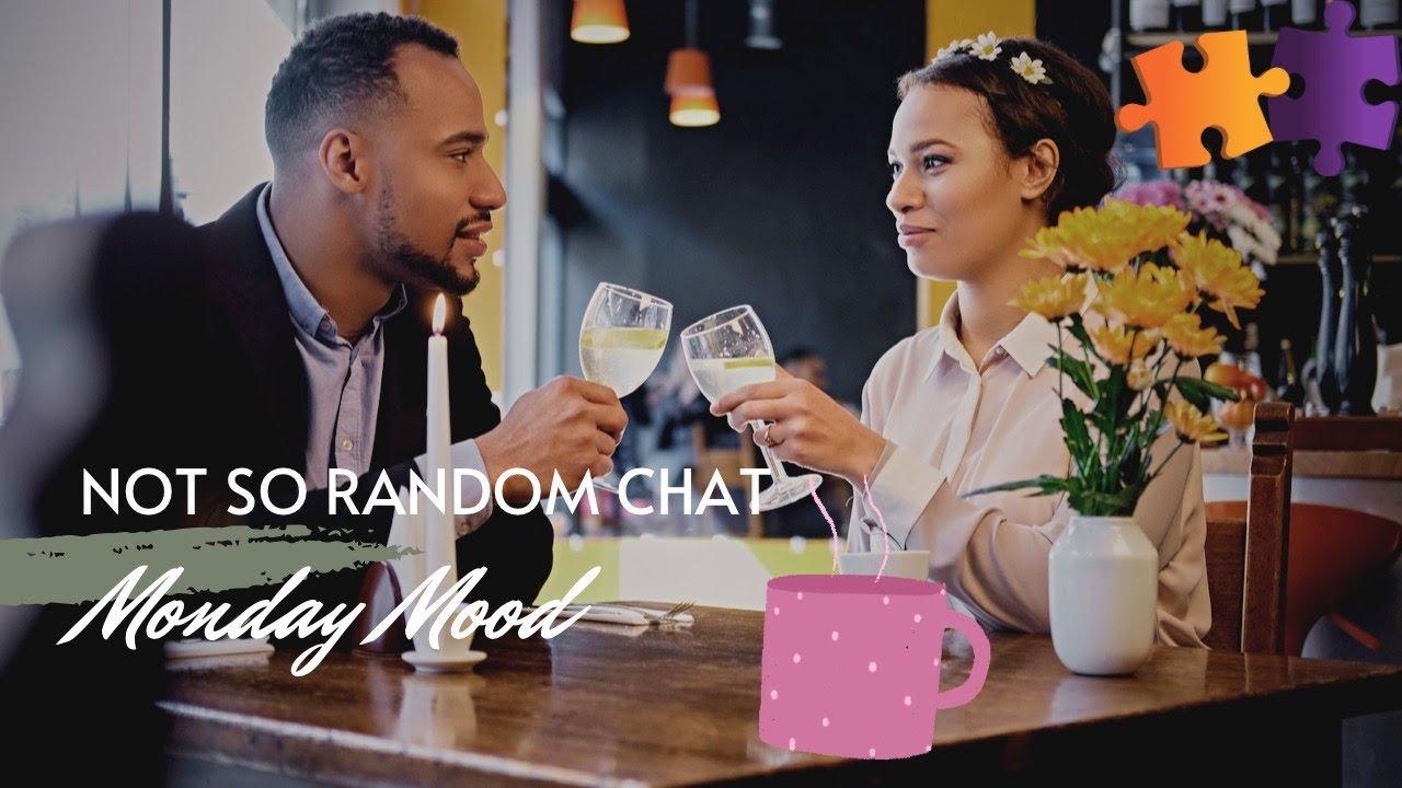 Not So Random Chat ~ Monday Mood - YouTube