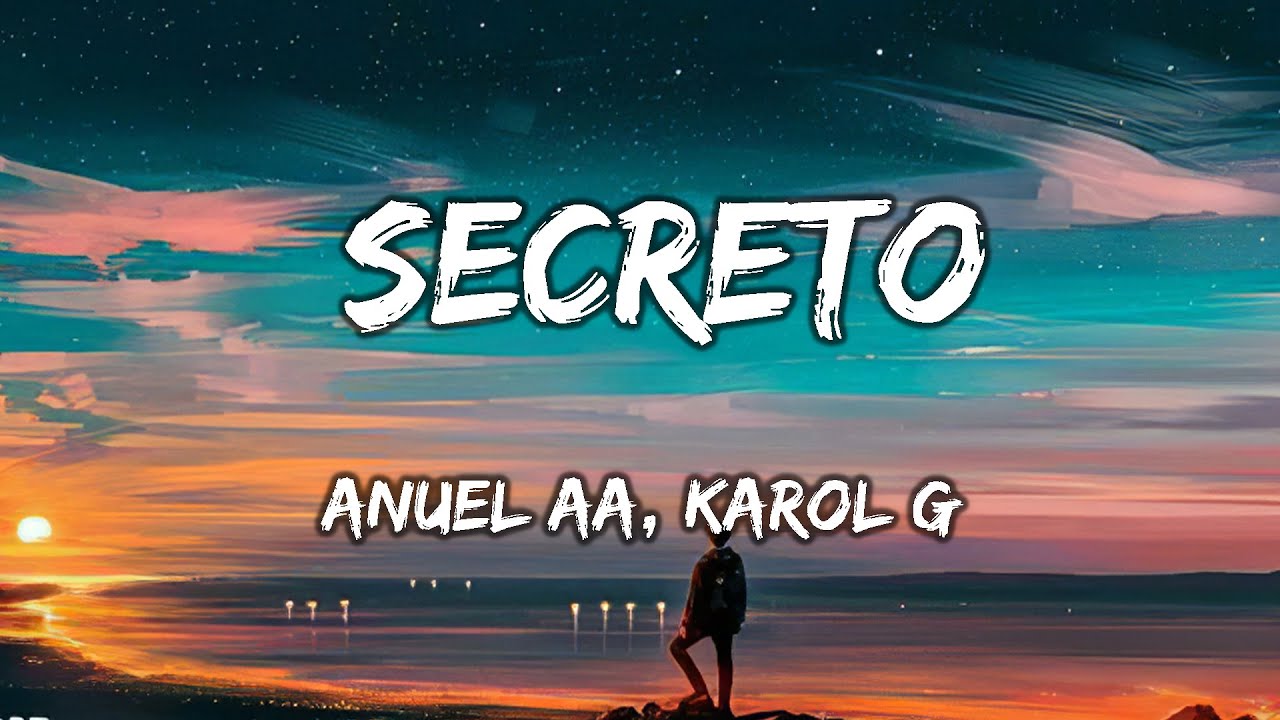 Anuel AA, Karol G - Secreto (Letra / Lyrics) - YouTube