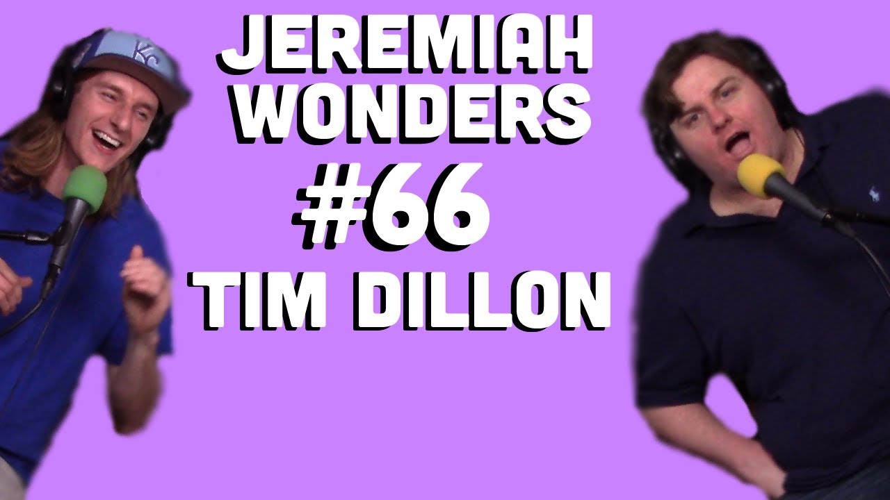 Tim Dillon (Joe Rogan Experience) | Jeremiah Wonders Ep 66 - YouTube